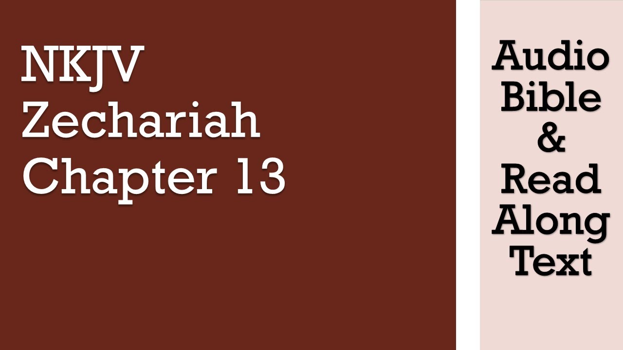 Zechariah 13 - NKJV (Audio Bible & Text)