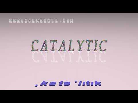 catalytic - pronunciation