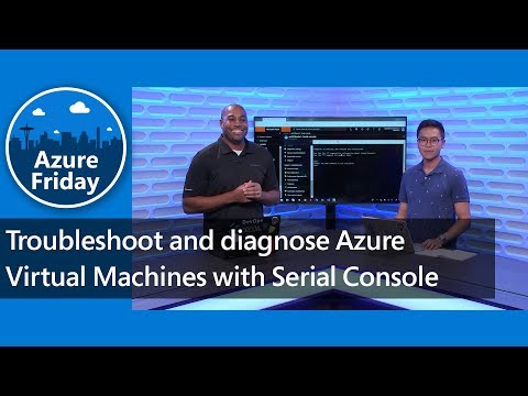 Troubleshoot and diagnose Azure Virtual Machines with Serial Console | Azure Friday