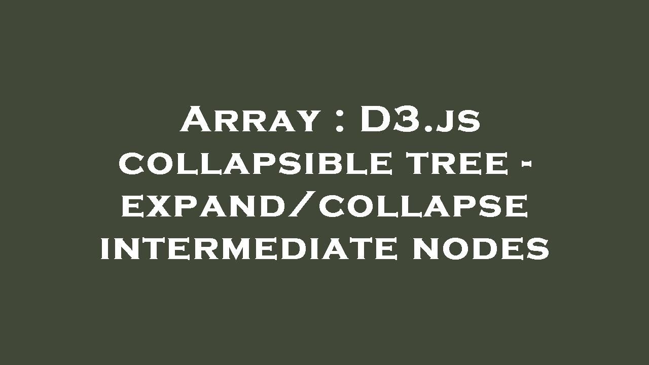 Array : D3.js collapsible tree - expand/collapse intermediate nodes