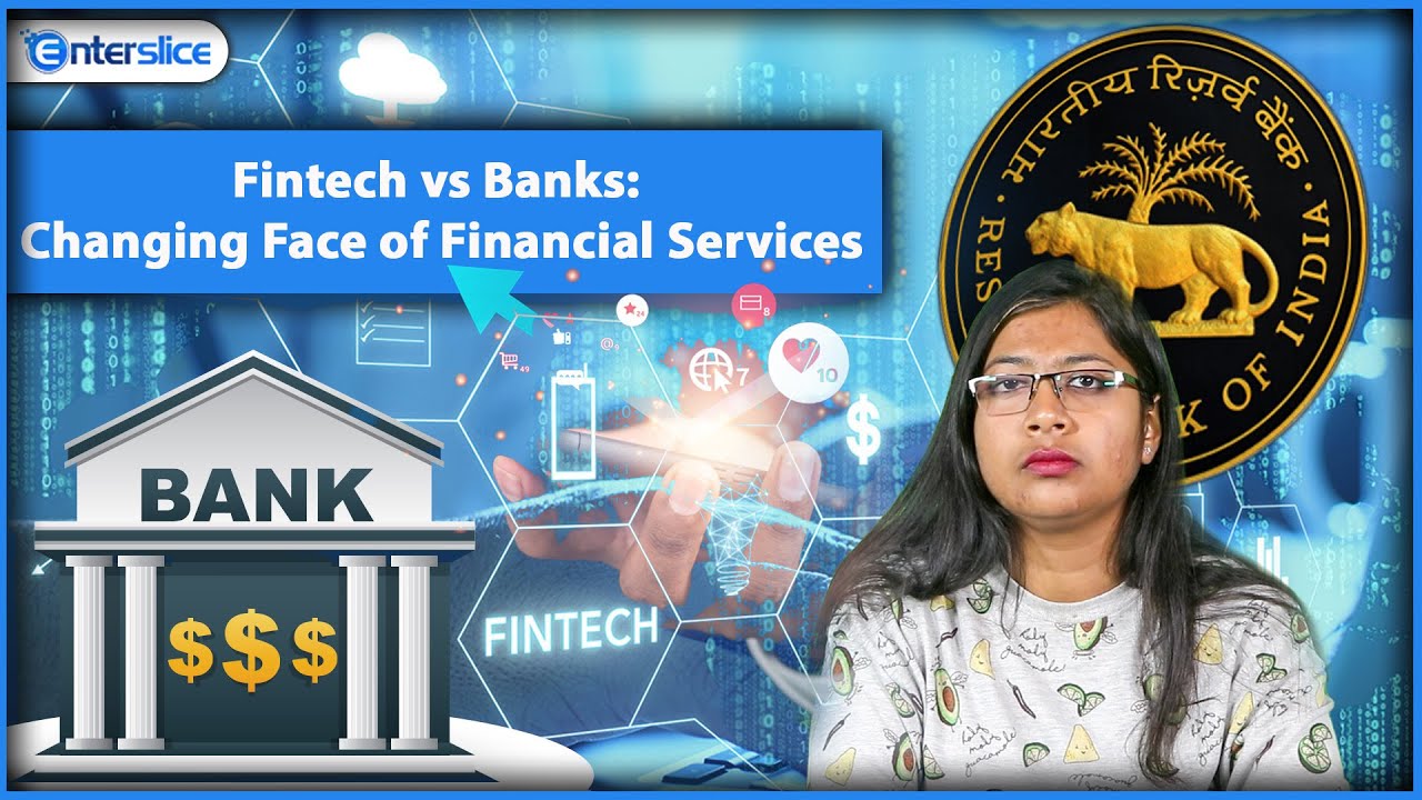 Fintech vs Banks: Changing Face of Financial Services | Enterslice