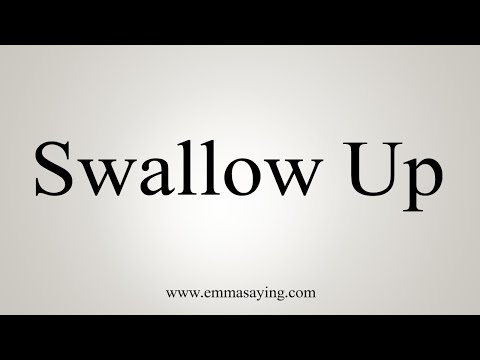 How To Say Swallow Up