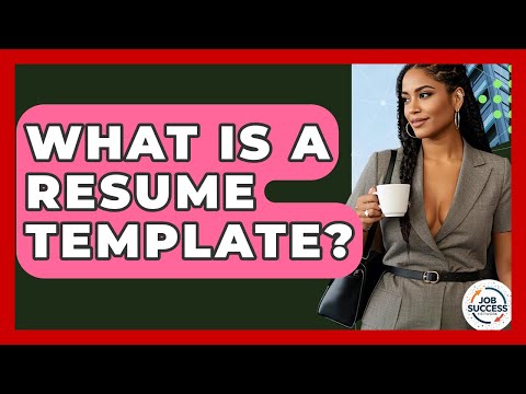 What Is A Resume Template? - Job Success Network