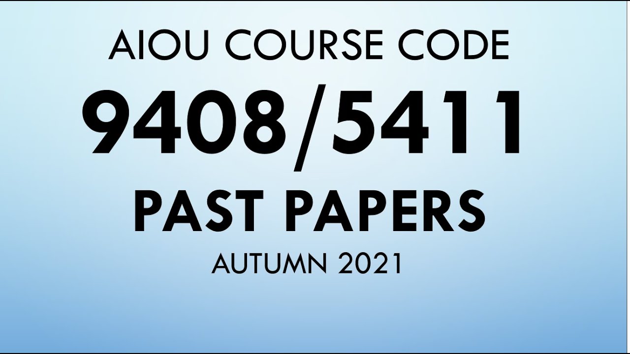 Aiou Course Code 9408 /5411 Past papers