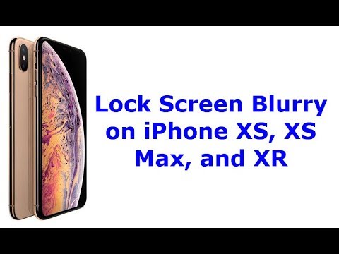 Why is My Lock Screen Blurry on iPhone XS, XS Max, and XR (Fixed)