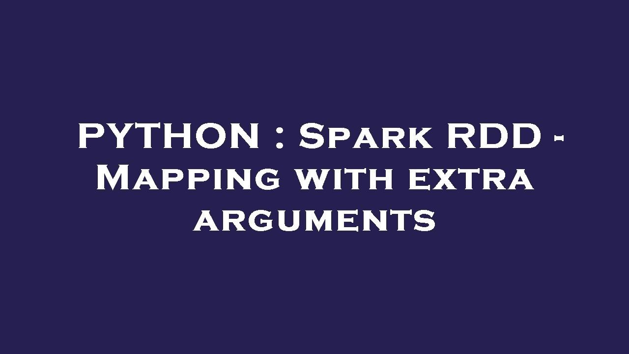 PYTHON : Spark RDD - Mapping with extra arguments