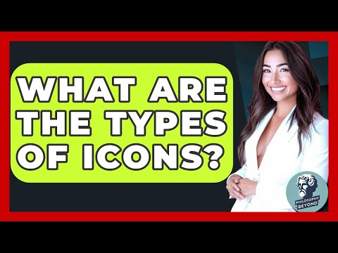 What Are The Types Of Icons? - Philosophy Beyond