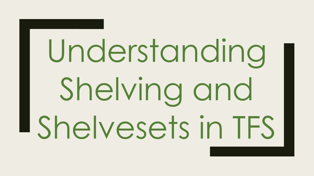 Understanding Shelving and Shelvesets in TFS