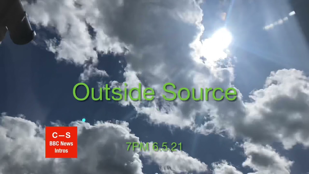 BBC Outside Source intro 7pm 6.5.21