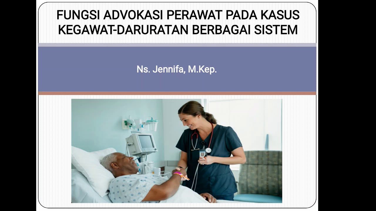 FUNGSI ADVOKASI PERAWAT PADA KASUS KEGAWATDARURATAN BERBAGAI SISTEM