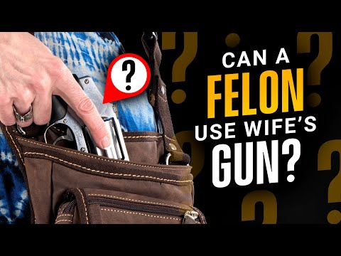 Can A Felon Use Wife's Gun To Defend Their Home?