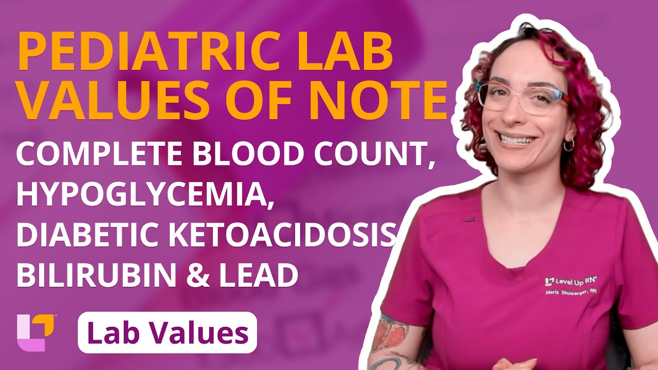 Pediatric Lab Values of Note for Nursing Students | @LevelUpRN