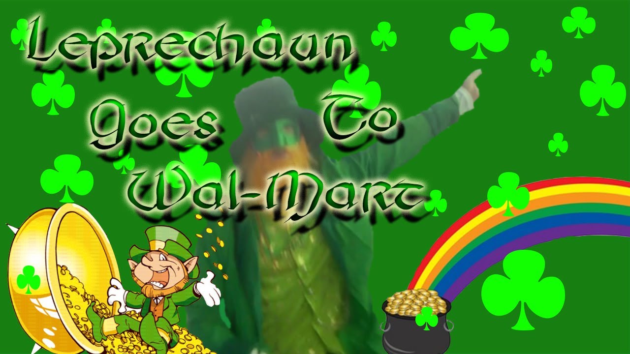 Leprechaun Goes To Walmart