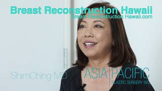 Breast Reconstruction in Honolulu, Hawaii | Dr. Shim Ching