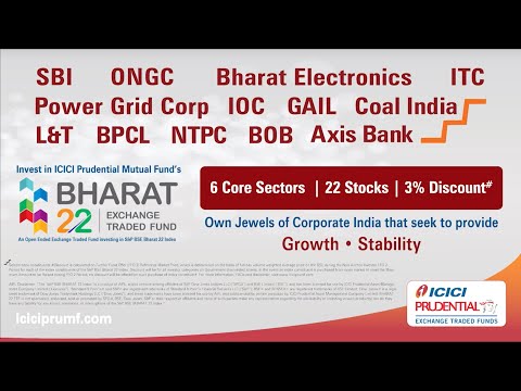 ICICI Prudential Mutual Fund’s BHARAT 22 ETF - Further Fund Offering (FFO) 2