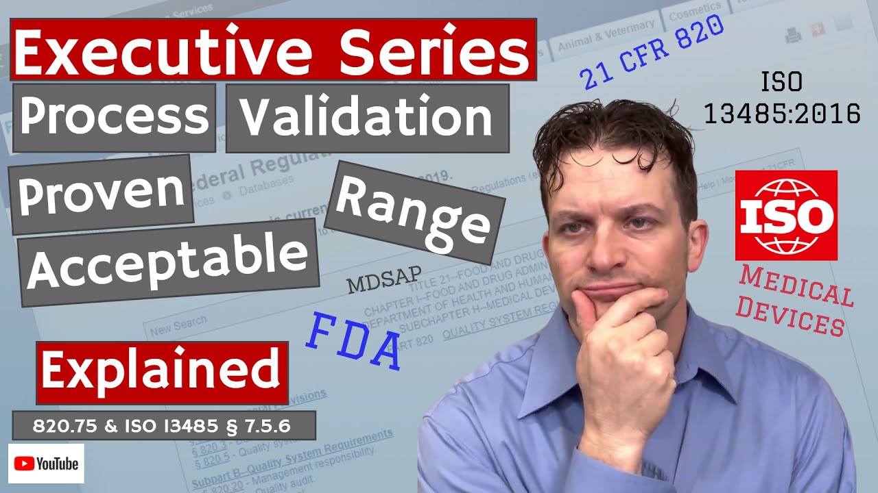 Process Validation – Proven Acceptable Range 820.75 & ISO 13485 § 7.5.6 (Executive Series #74)