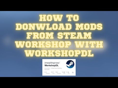 How to Download Mods From Steam Workshop With WorkshopDL