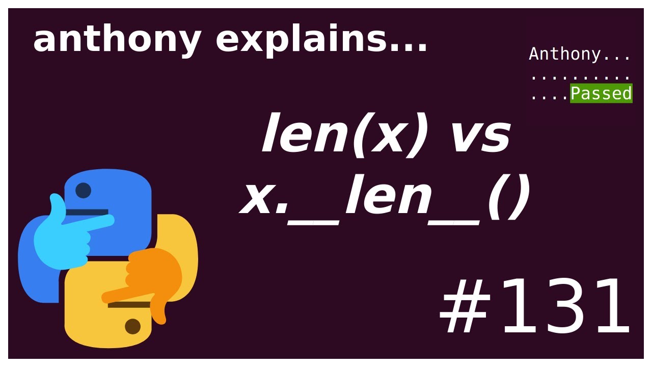 python: len(x) vs x.__len__() (beginner - intermediate) anthony explains #131
