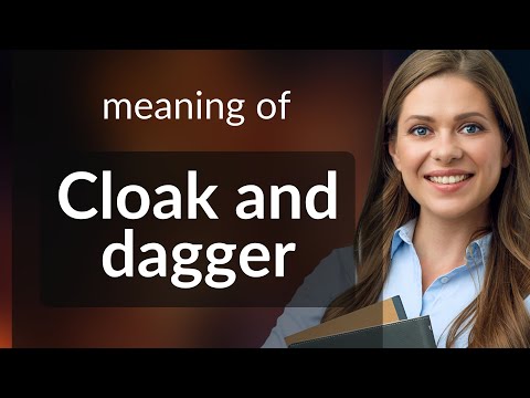 Understanding "Cloak and Dagger": A Peek into Espionage Idioms