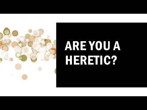 Are You a Heretic?