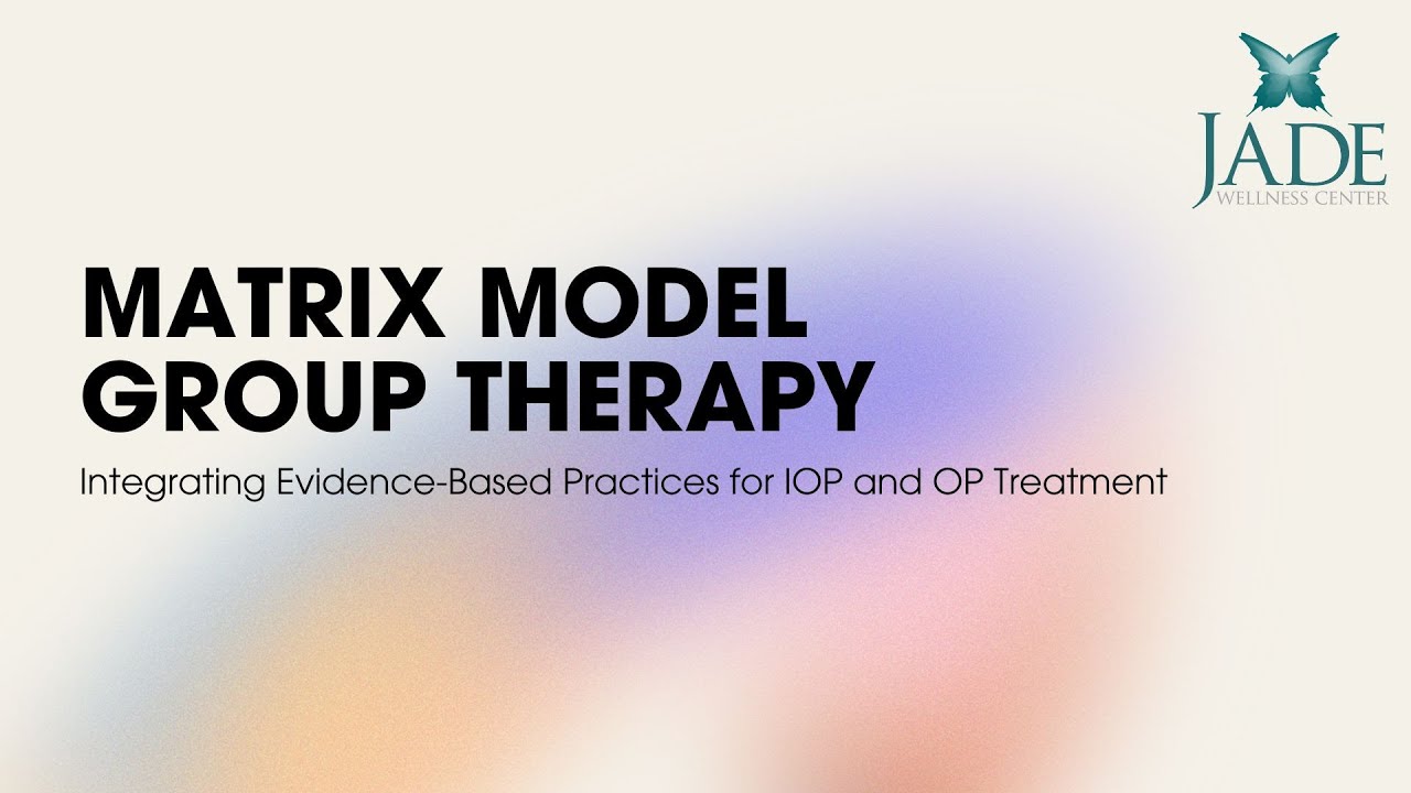 Matrix Model Group Therapy: Integrating Evidence-Based Practices for IOP and OP Treatment