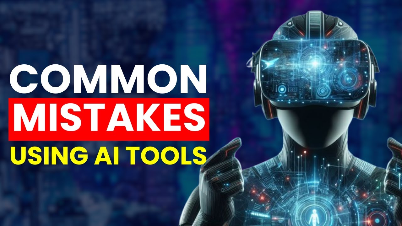 5 Common Mistakes When Using AI Tools (And How to Avoid Them!)