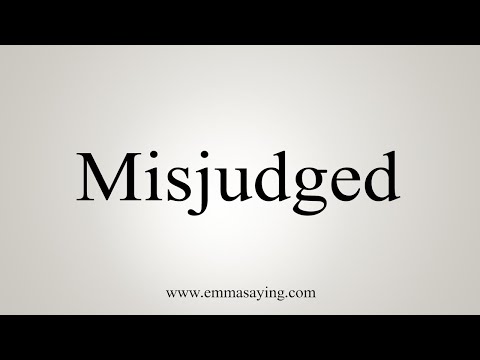 How To Say Misjudged