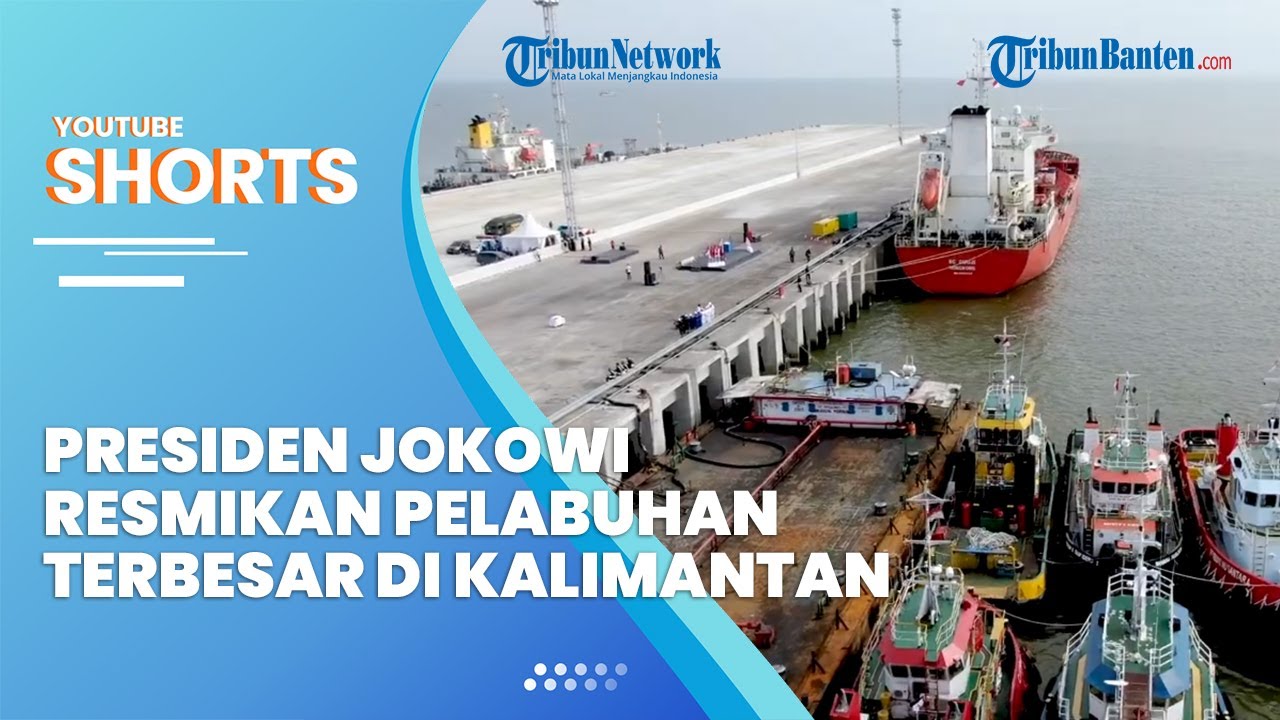 Jokowi Resmikan Terminal Kijing Pelabuhan Pontianak, Kini Jadi ...