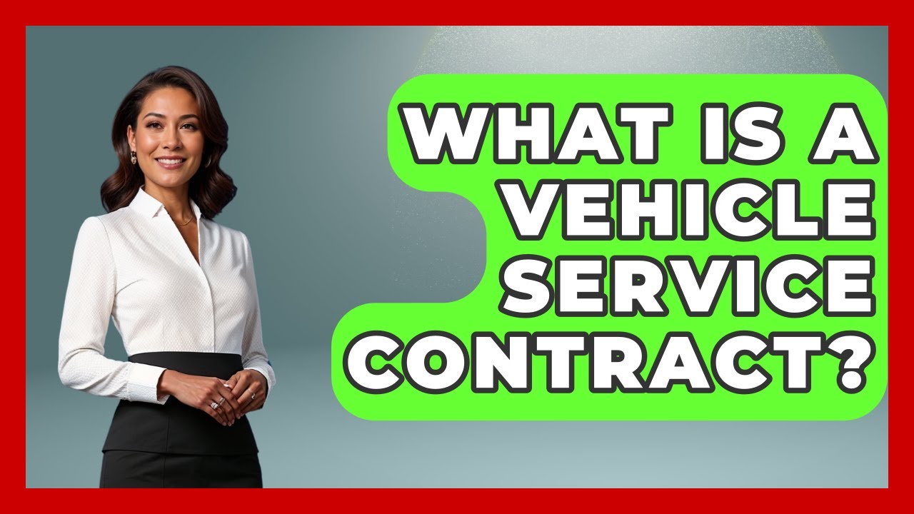 What Is A Vehicle Service Contract? - Consumer Laws For You