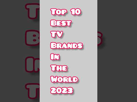 Best Tv Brands in the World #2023