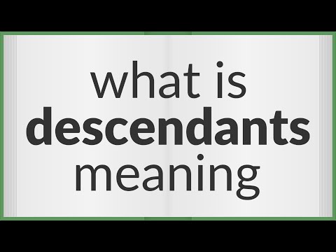 Descendants | meaning of Descendants