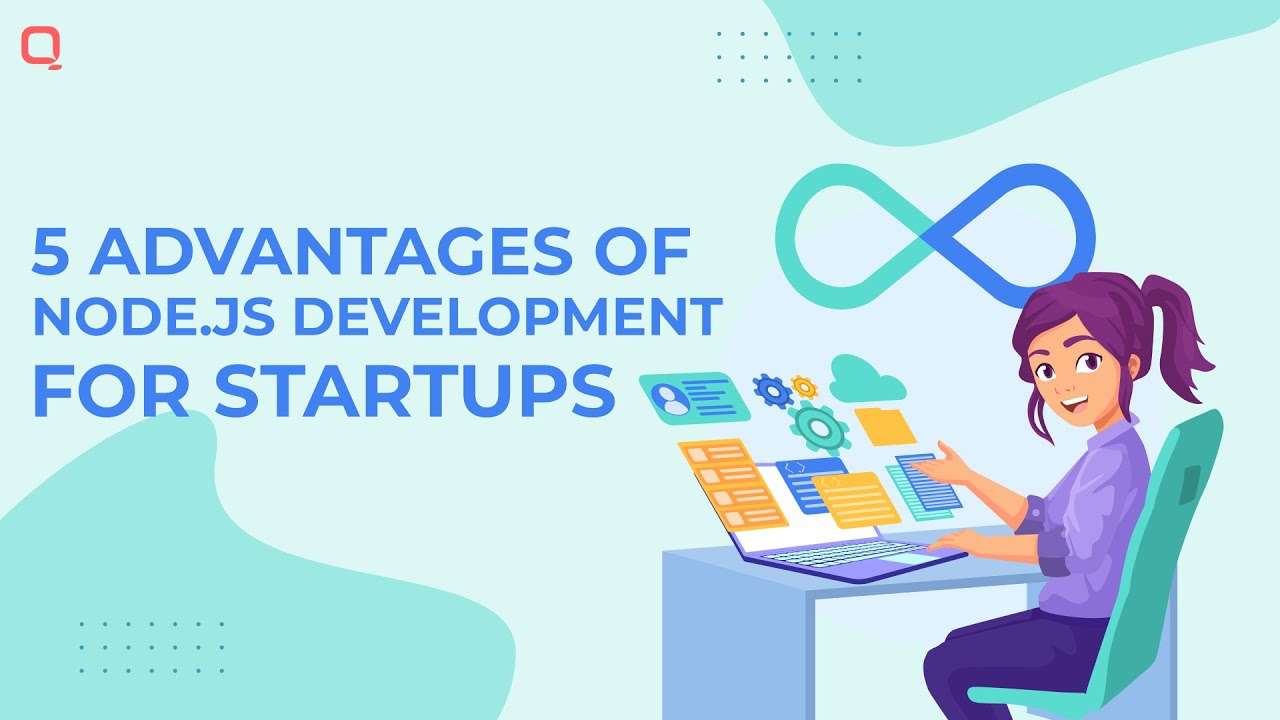 5 Advantages of Node js Development for Startups in 2024