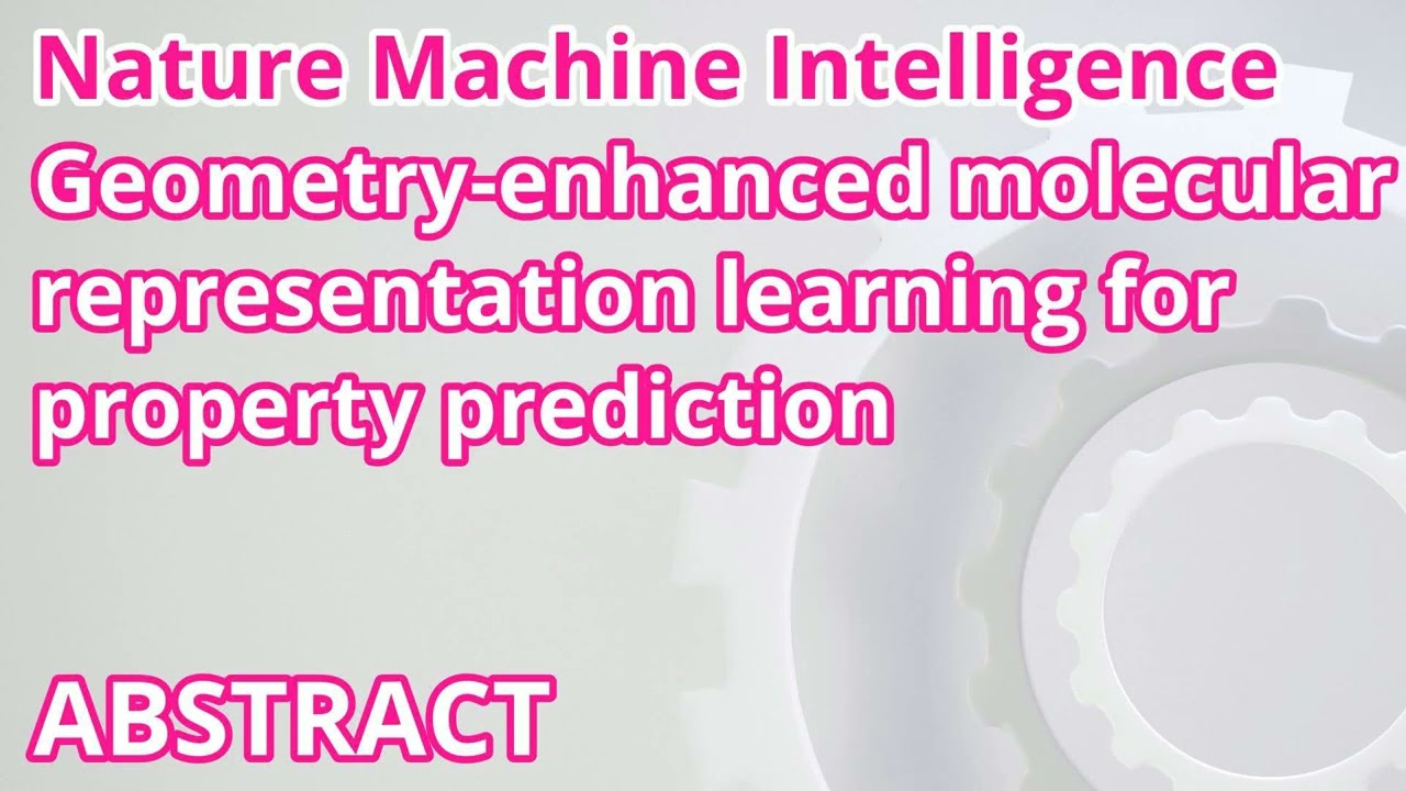 Geometry-enhanced molecular representation learning for property prediction (Abstract)