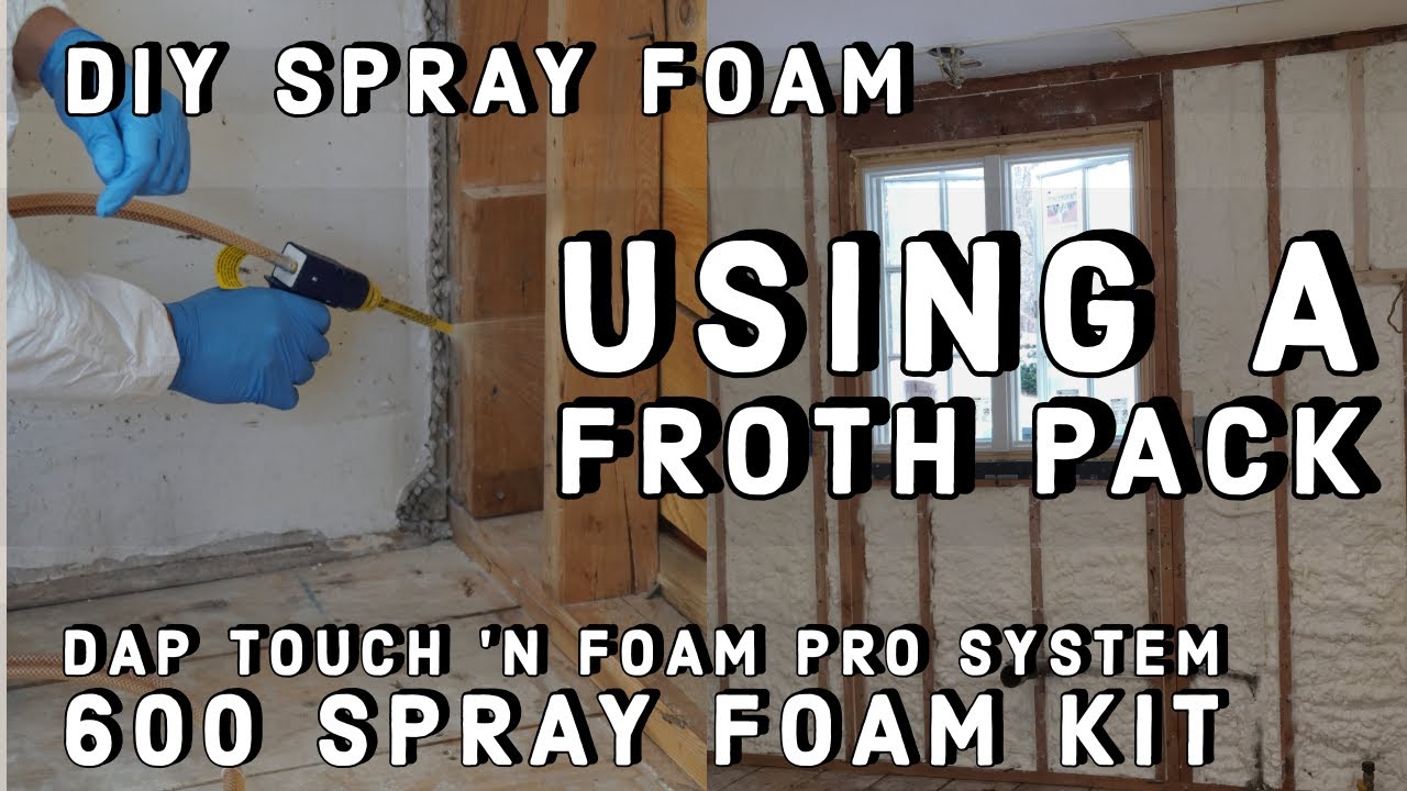 Using a Froth Pak - DAP System 600 Spray Foam Kit