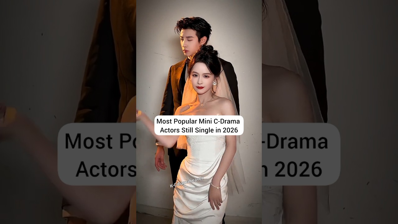 Most Popular Mini Cdrama Actors Still Single in 2026 #trending #fyp #chinesedrama #minjie #youtube