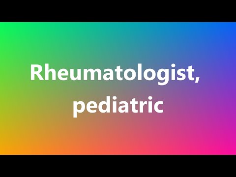 Rheumatologist, pediatric - Medical Meaning and Pronunciation