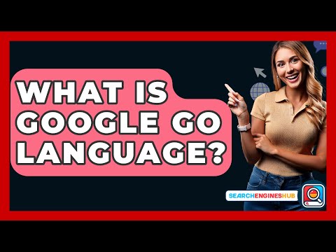 What Is Google Go Language? - SearchEnginesHub.com