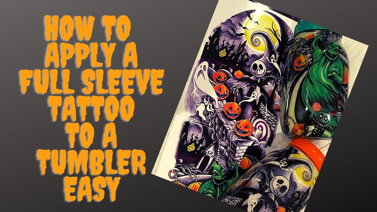 How To Apply A Full Sleeve Tattoo To A Tumbler Easy #tattoo sleeve tumbler  #jackskellington