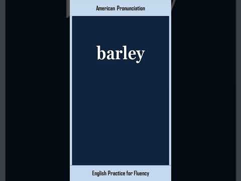 barley, How to Say or Pronounce BARLEY in American, British English, Pronunciation
