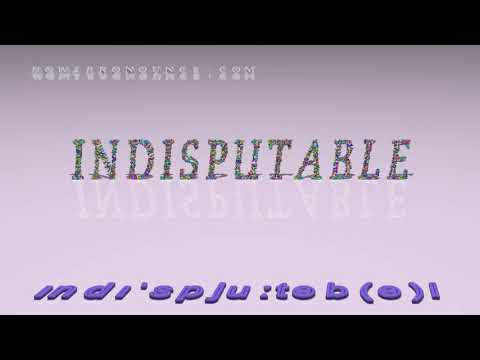 indisputable - pronunciation + Examples in sentences and phrases