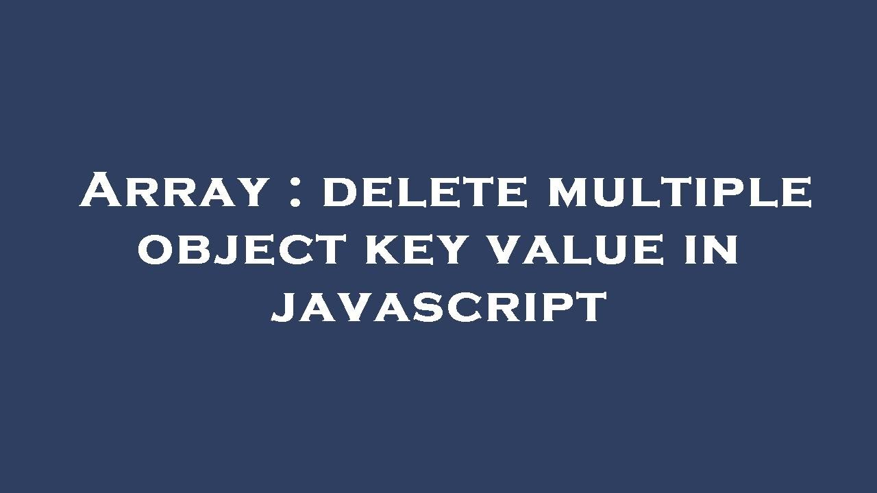 Array : delete multiple object key value in javascript