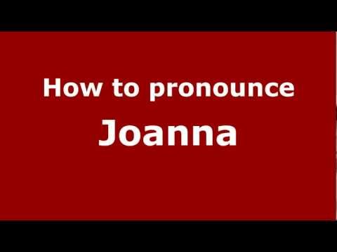 How to Pronounce Joanna - PronounceNames.com