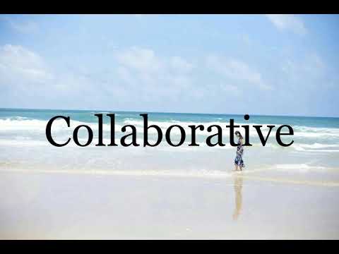 How To Pronounce Collaborative🌈🌈🌈🌈🌈🌈Pronunciation Of Collaborative
