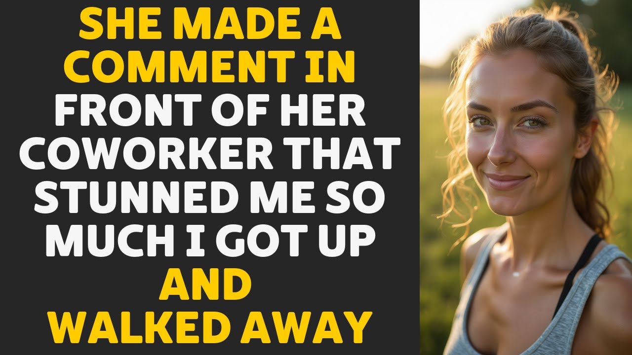 She said one sentence in front of her coworker that shattered me — so I stood up and left
