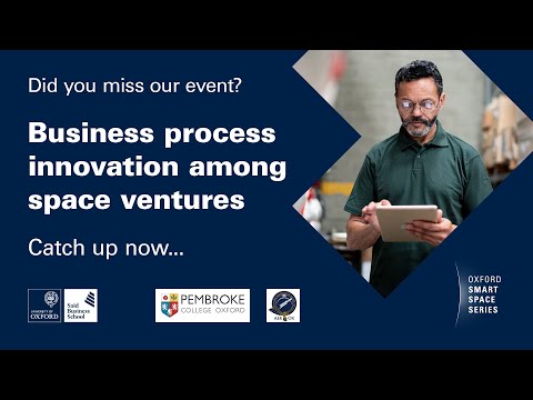 Oxford Smart Space: S1E3 - Business process innovation among space ventures