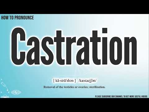 Castration Pronunciation | How to Pronounce (say) Castration CORRECTLY | Meaning Definition