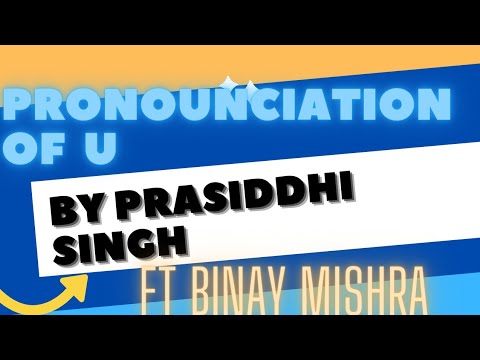 PRONOUNCIATION OF U ||BY PRASIDDHI SINGH||FT BINAY K MISHRA||M.V.B.S EDUCATION||