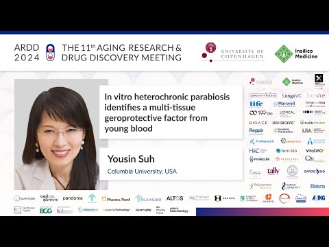 Yousin Suh at ARDD2024: In vitro heterochronic parabiosis ... geroprotective factor from young blood