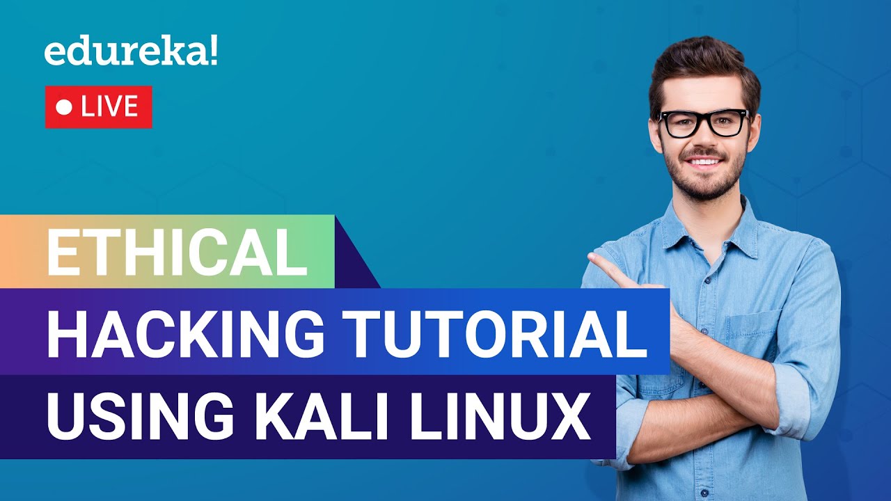Ethical Hacking Tutorial Using Kali Linux in 60 Minutes | Ethical Hacking Tutorial | Edureka Live