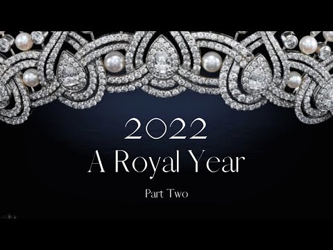 2022: A Royal Year: A Countdown to the Most Talked About Royal News and Events. Part Two.